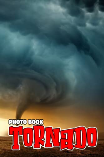 Tornado Photo Book: Warning Cyclone Colorful Photos For All Ages To Relax And Unwind by Serenity ...