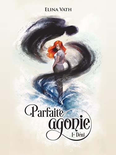 Parfaite Agonie: Déni (French Edition) by Elina Vath | Goodreads
