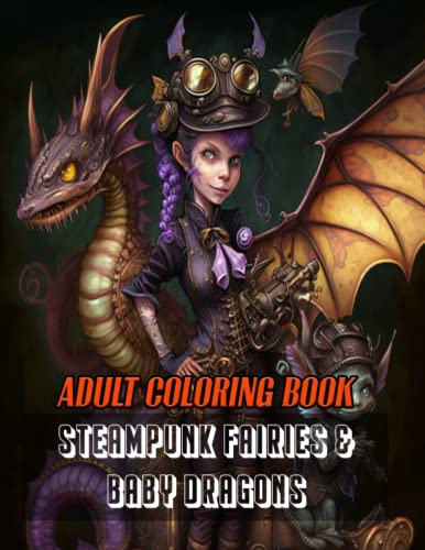 Steampunk Fairies & Baby Dragons Adult Coloring Book: Adorable ...