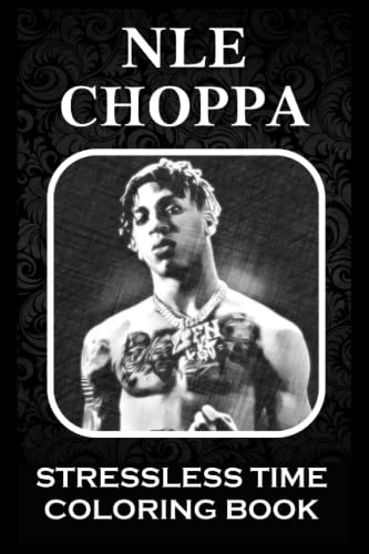 Stressless Time Coloring Book: NLE Choppa Illustrations To Soothe Your ...