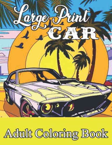 Large Print Car Adult Coloring Book: 47+ Premium Illustration Pages to ...