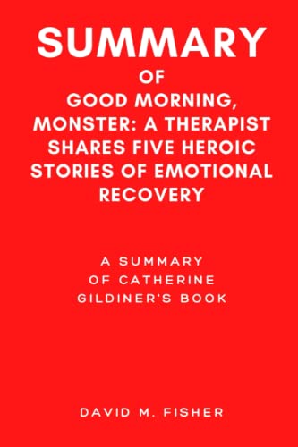 Summary of Good Morning, Monster: A Therapist Shares Five Heroic ...