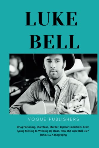 LUKE BELL: Drug Poisoning, Overdose, Murder, Bipolar Condition? From ...