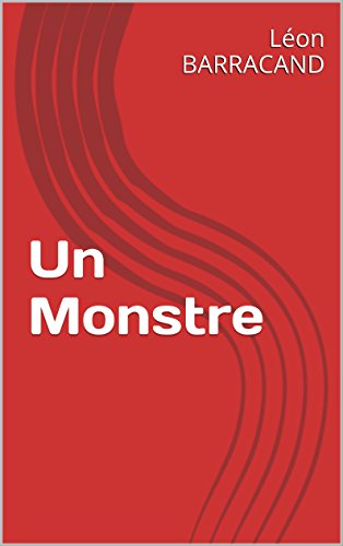 Un Monstre (French Edition) by Leon Barracand | Goodreads