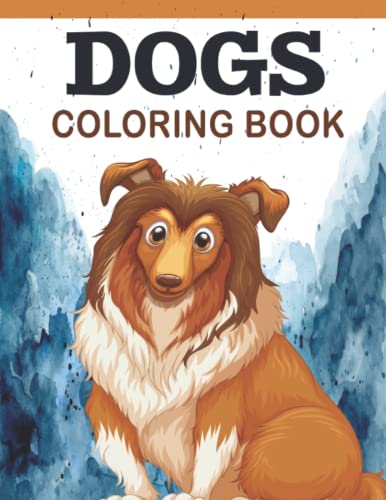 Dogs Coloring Book: Ultimate Dogs and Puppies Coloring Book For All ...