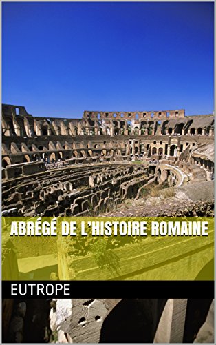 Abrégé de l’histoire romaine (French Edition) by Eutrope | Goodreads