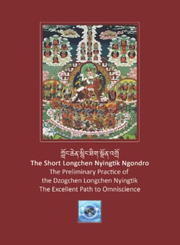 The Short Longchen Nyingtik Ngondro: The Dzogchen Preliminary Practice ...