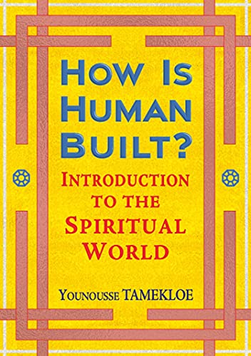 How Is Human Built?: Introduction to the Spiritual World by Younousse ...