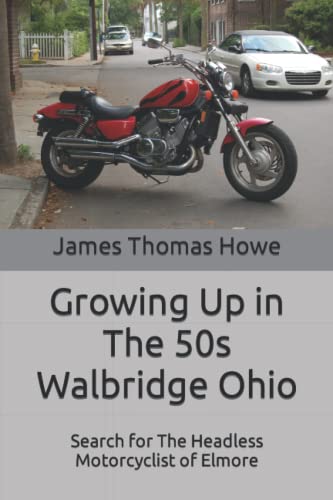 Growing Up in The 50s Walbridge Ohio: Search for The Headless ...