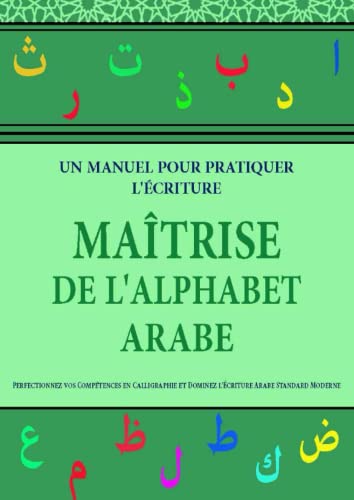 UN MANUEL POUR PRATIQUER L'ÉCRITURE ''MAÎTRISE DE L'ALPHABET ARABE ...