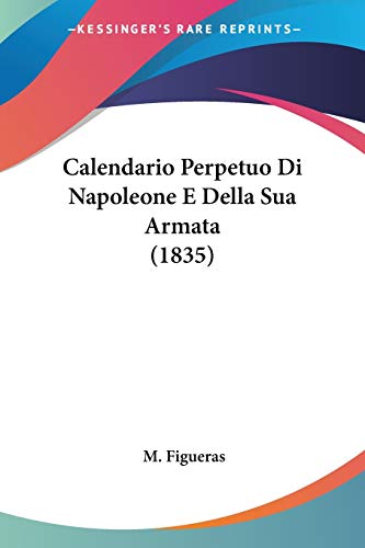 Calendario Perpetuo Di Napoleone E Della Sua Armata (1835) by M ...
