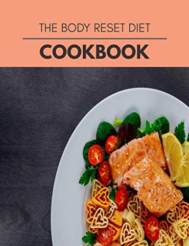 The Body Reset Diet Cookbook: Easy and Delicious for Weight Loss Fast ...
