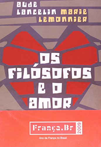 Os Filosofos e o Amor by AUDE LANCELIN E MARIE LEMONNIER | Goodreads