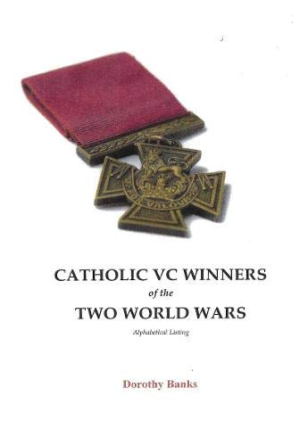 Catholic VC Winners of the two World Wars by Dorothy Banks | Goodreads