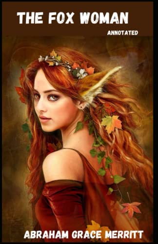 The Fox Woman Annotated by A. Merritt | Goodreads
