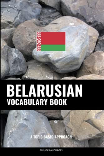 Belarusian Vocabulary Book: A Topic Based Approach by Pinhok Languages ...