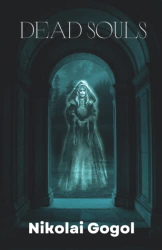 Dead Souls: An Exemplar of 19th-Century Russian Literature by Nikolai ...