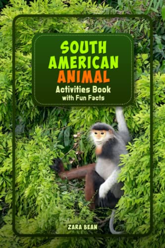 South American Animal Activities Book with Fun Facts by Zara Bean ...