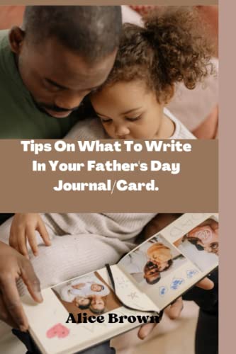 Tips On What To Write In Your Father's Day Journal/Card. by Alice Brown ...