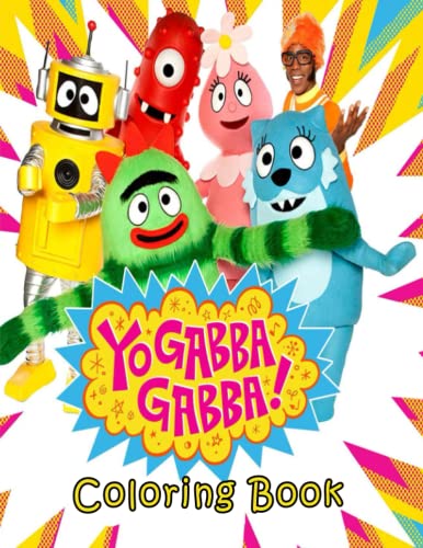 Yo Gabba Gabba! Coloring Book: Great Coloring Book for Kids and Fans ...