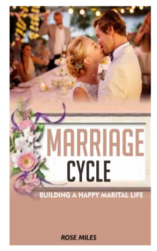 MARRIAGE CYCLE: BUILDING A HAPPY MARITAL LIFE by Rose Miles | Goodreads