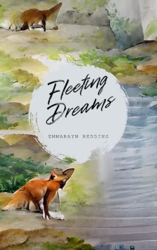 Fleeting Dreams: A Book of Poetry and Half-Tales by Emmarayn Redding ...