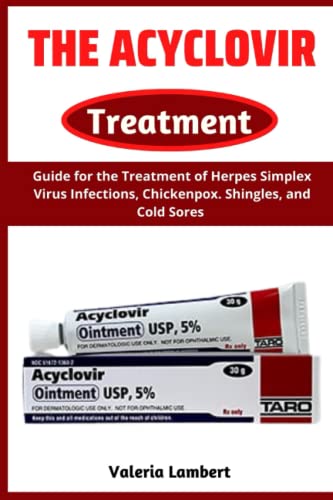 THE ACYCLOVIR TREATMENT: Guide for the Treatment of Herpes Simplex ...