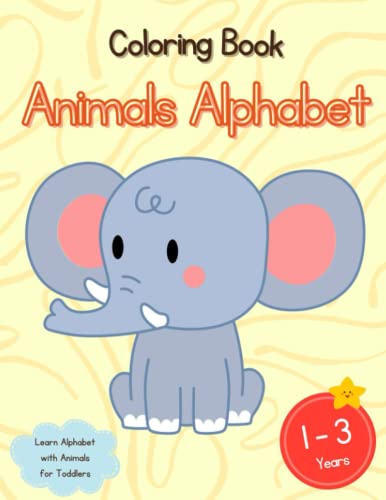 Animals Alphabet Coloring Book For Toddlers: Learn the Alphabet by ...