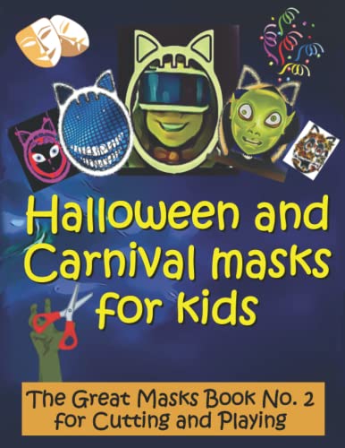 Halloween and Carnival masks for kids: The Great Masks Book No. 2 for ...