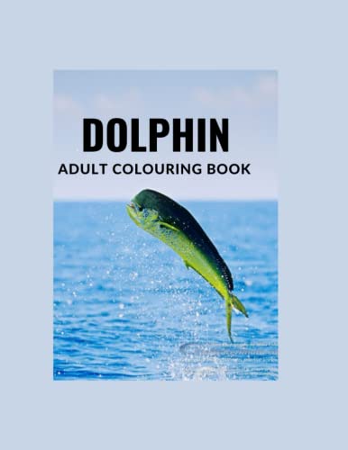 Dolphin Adult colouring book: Dolphin Coloring Book for Adults ...