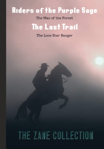 The Zane Collection: Riders of the Purple Sage, The Man of the Forest ...
