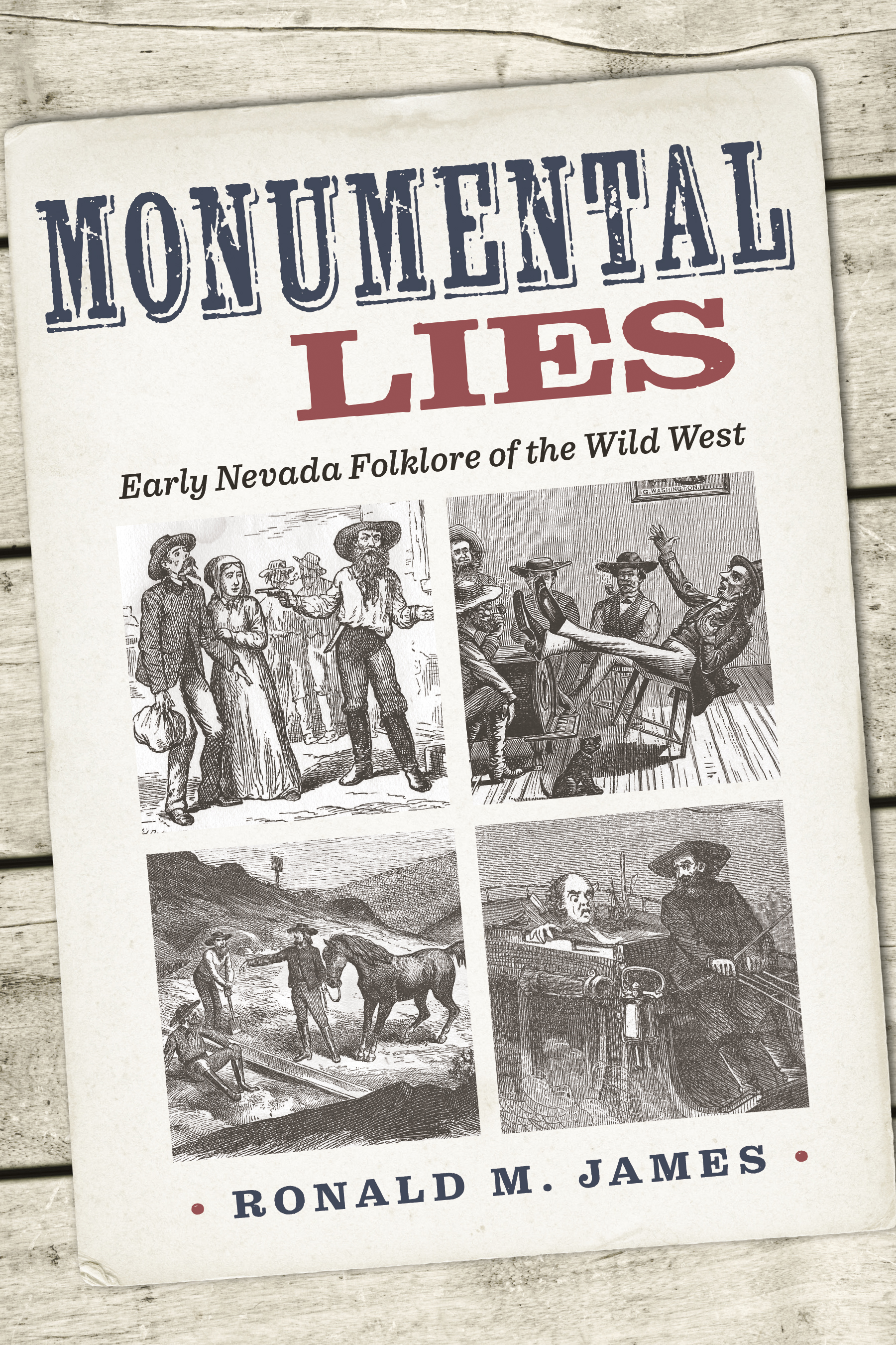 Monumental Lies: Early Nevada Folklore of the Wild West by Ronald M ...