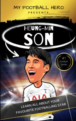 My Football Hero: Son Heung-Min Biography: Learn all about your ...