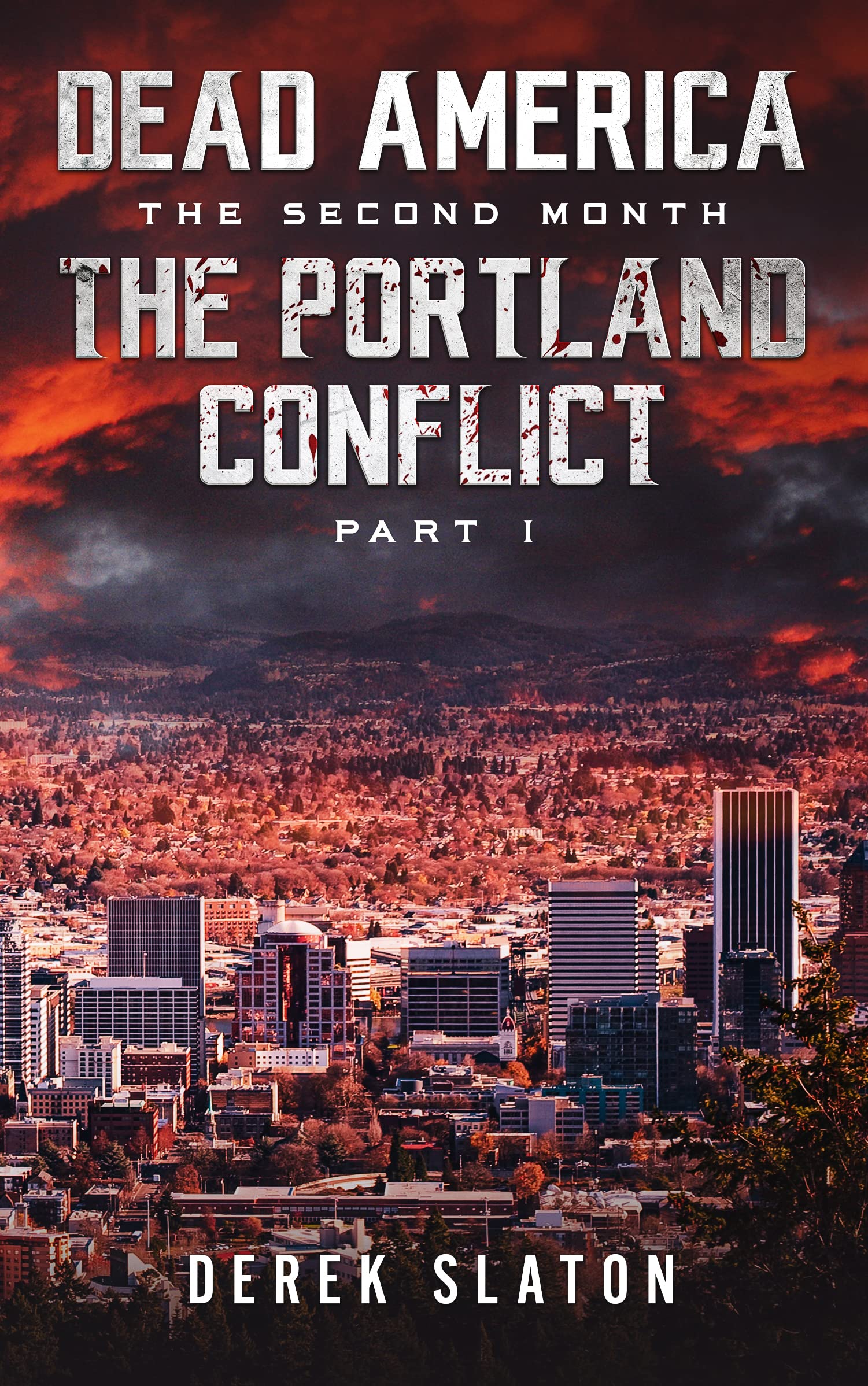 Dead America - The Portland Conflict - Pt. 1 by Derek Slaton | Goodreads