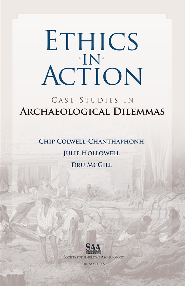 Ethics in Action: Case Studies in Archaeological Dilemmas by Chip ...