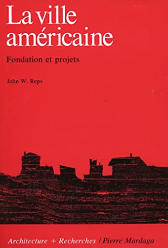 La ville américaine: Fondation et projets by John Reps | Goodreads