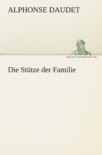 Die Stutze Der Familie (German Edition) by Alphonse Daudet | Goodreads
