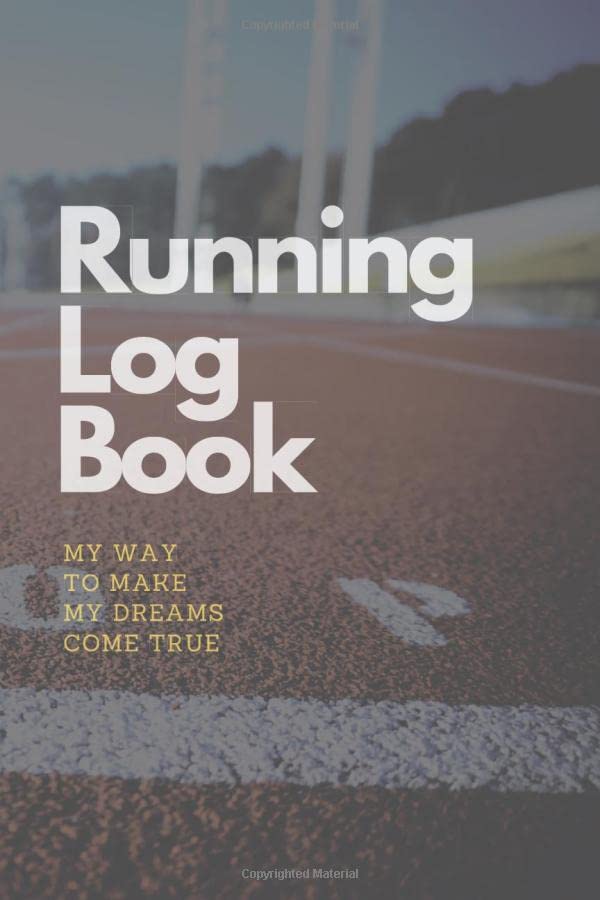 RUNNING LOG BOOK: My way to make my dreams come true: Complete One Year ...