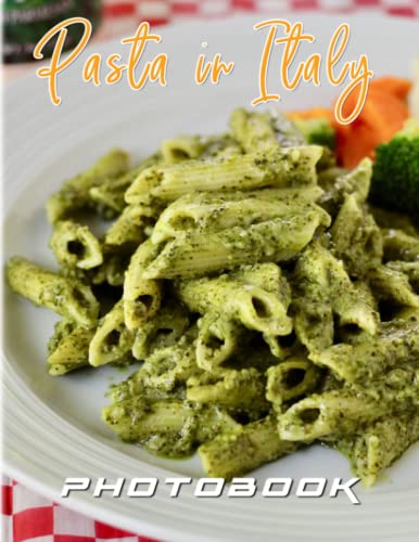 Pasta in Italy Photo Book: Various Tyoe of Pasta | Delicious Dish for ...