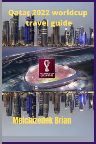 world cup 2022 qatar travel guide;full tour with directions and ...