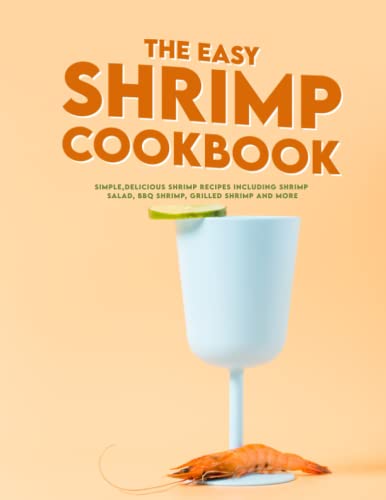 The Easy Shrimp Cookbook: Simple,Delicious Shrimp Recipes Including ...