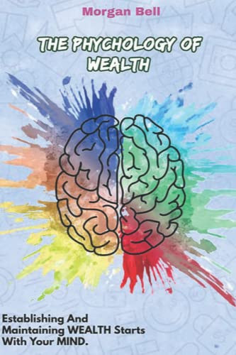 THE PHYCHOLOGY OF MONEY: ESTABLISHING AND MAINTAINING WEALTH STARTS IN ...