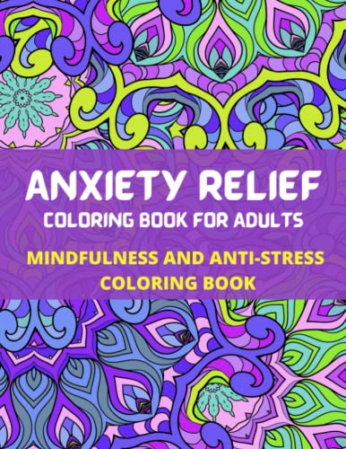 Anxiety Relief Coloring Book for Adults: Mindfulness & Anti-Stress ...