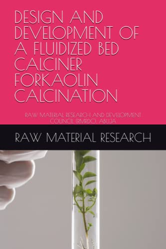 DESIGN AND DEVELOPMENT OF A FLUIDIZED BED CALCINER FORKAOLIN ...