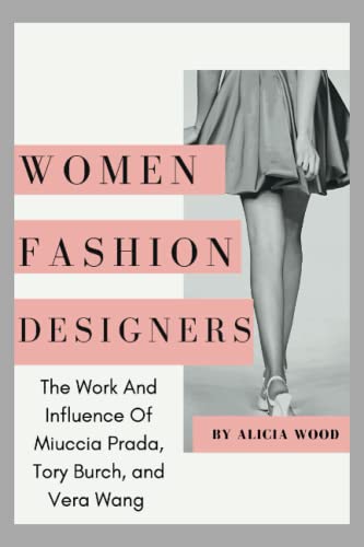 WOMEN FASHION DESIGNERS: The Work And Influence Of Miuccia Prada, Tory ...