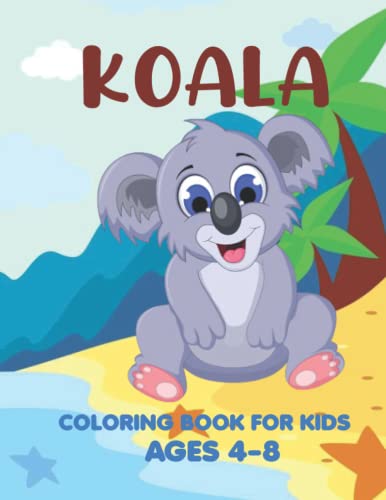 koala coloring book for kids: A kids koala coloring book cute koala and ...