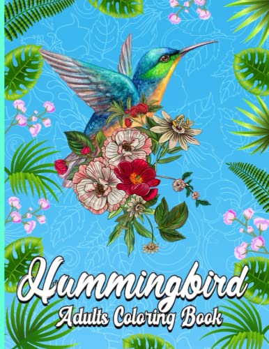 Hummingbird Adults Coloring Book: An Adult Coloring Book with Beautiful ...