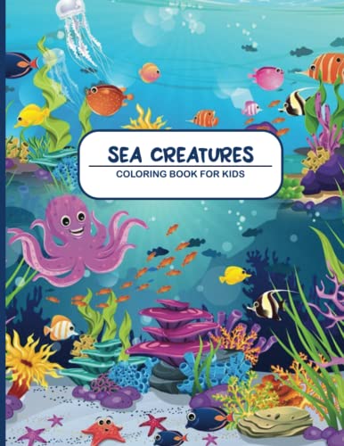 Sea Creatures Coloring Book: for Kids : Coloring Pages of Cute Ocean ...