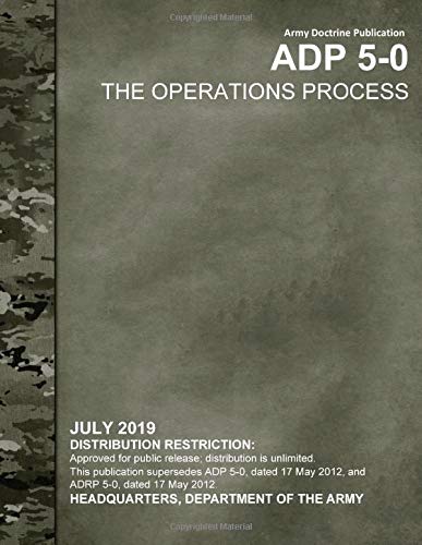 Army Doctrine Publication ADP 5-0 THE OPERATIONS PROCESS: Updated ...