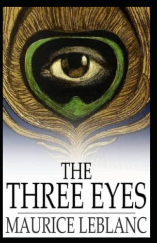 The Three Eyes annotated by Maurice Leblanc | Goodreads